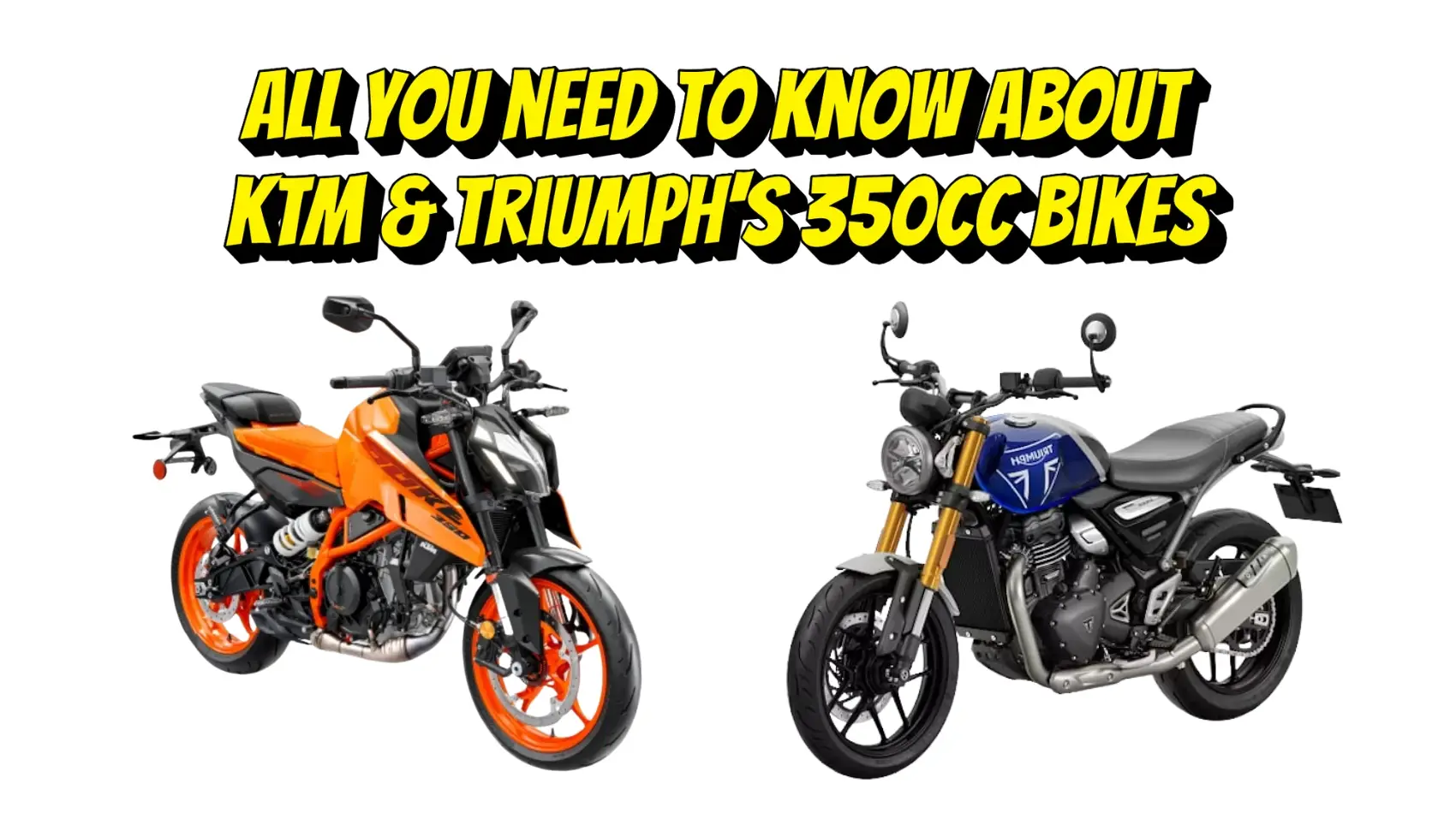 What to expect from the 350cc bikes from Triumph and KTM?